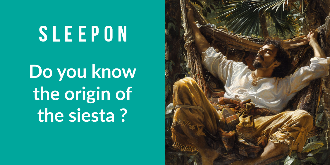 Do you know the origin of the siesta ? - SLEEPON